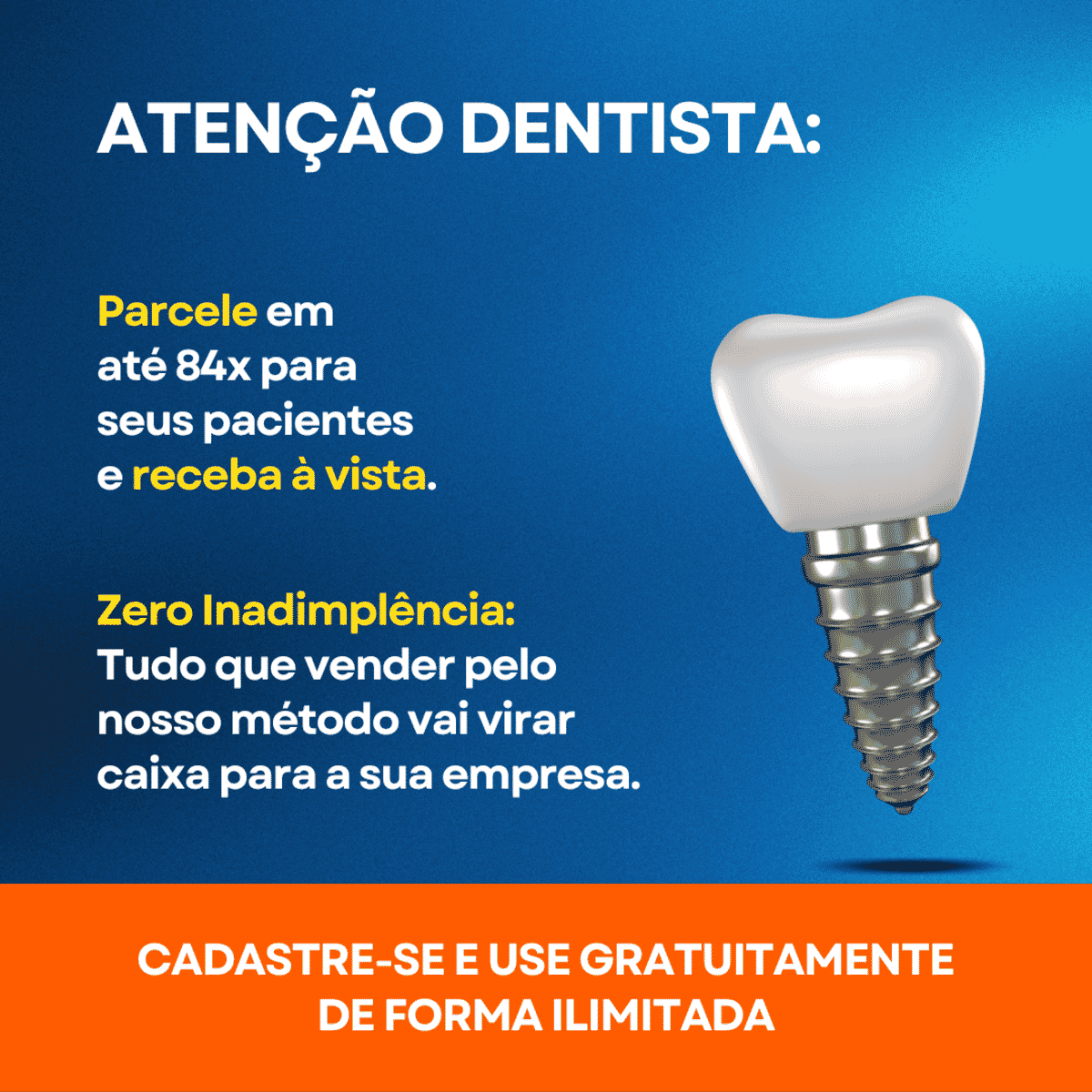 Dentista: Parcele para o seu cliente em 84x e receba à vista